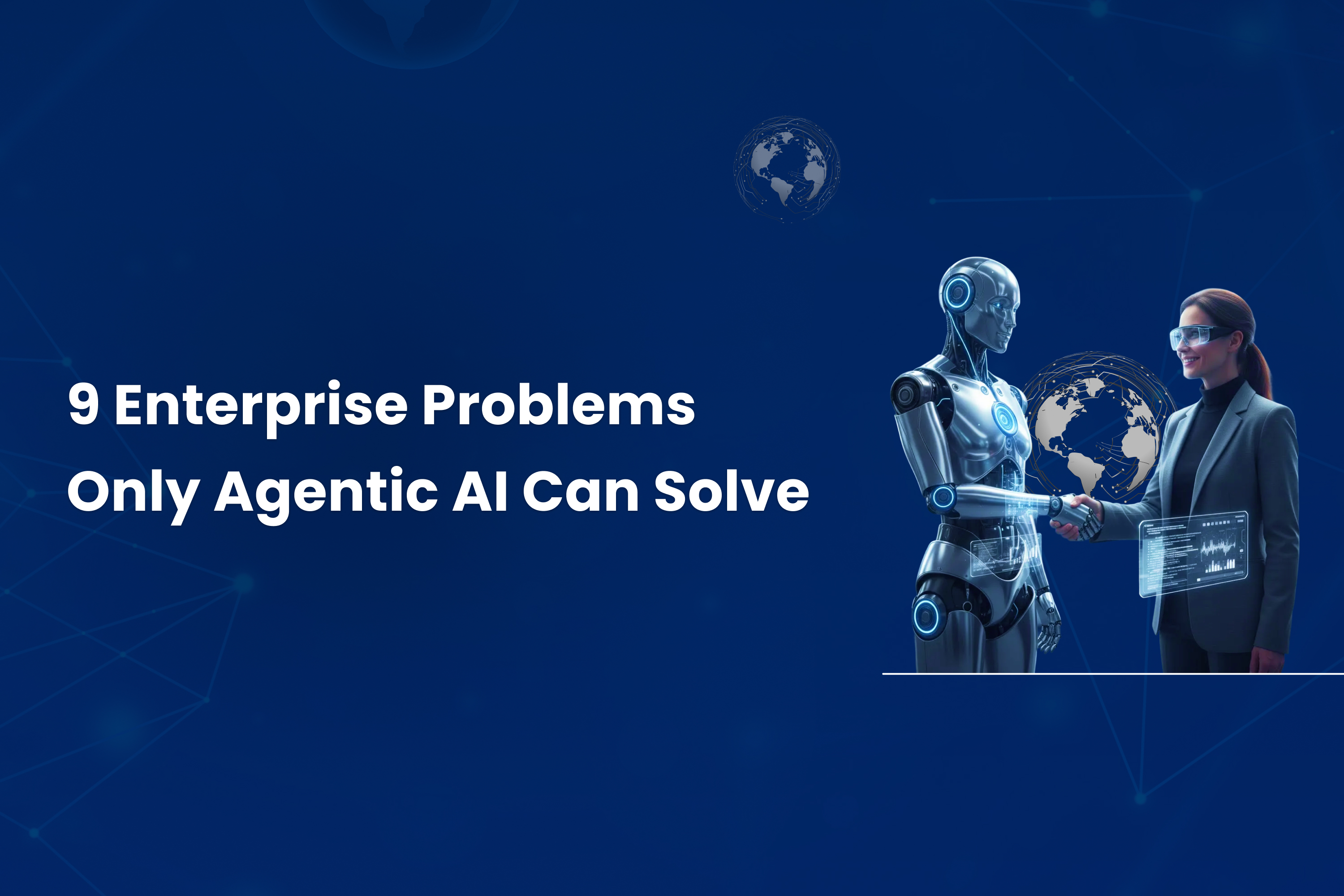 9 Enterprise Problems Only Agentic AI Can Solve | Infutrix