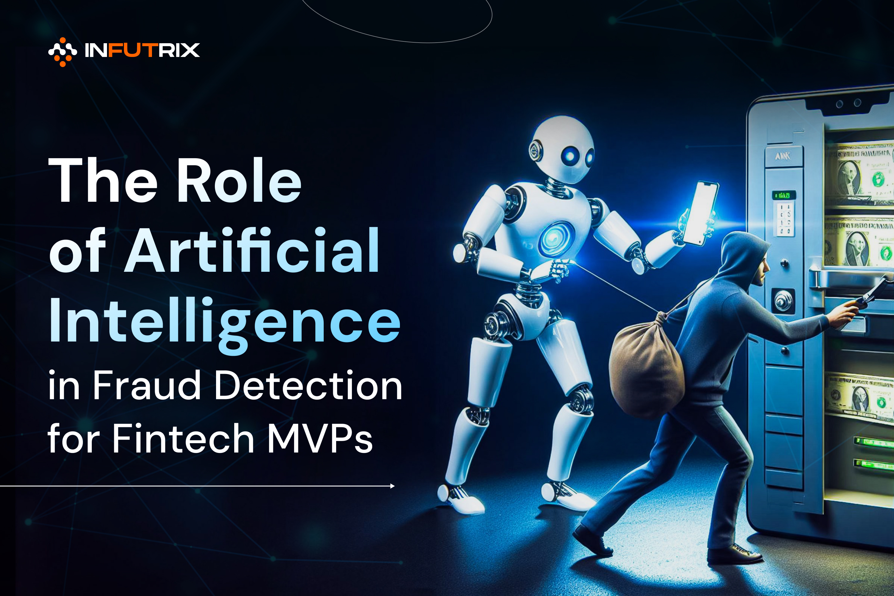 The Role of Artificial Intelligence in Fraud Detection for Fintech MVPs ...