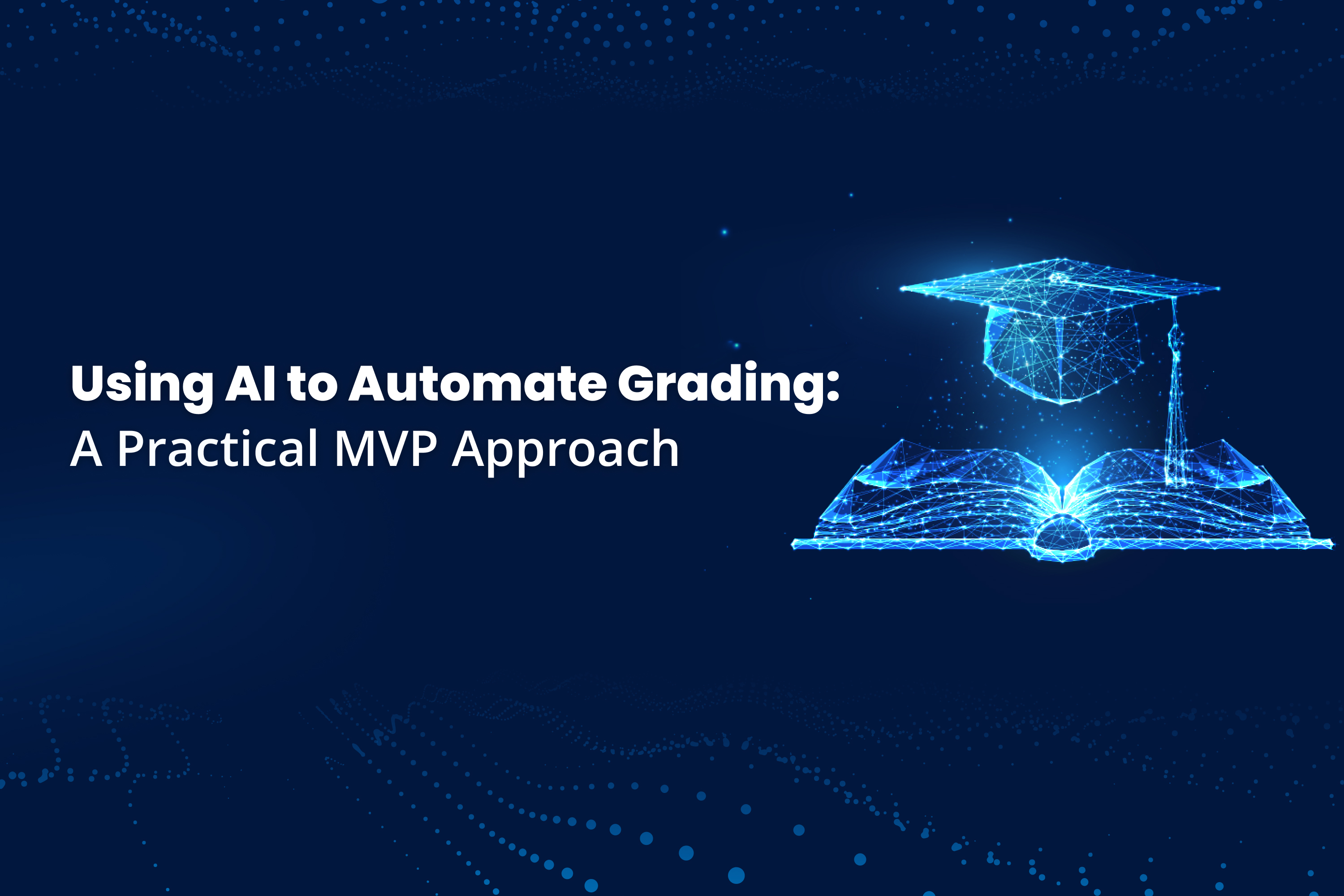Using AI to Automate Grading: A Practical MVP Approach | Infutrix